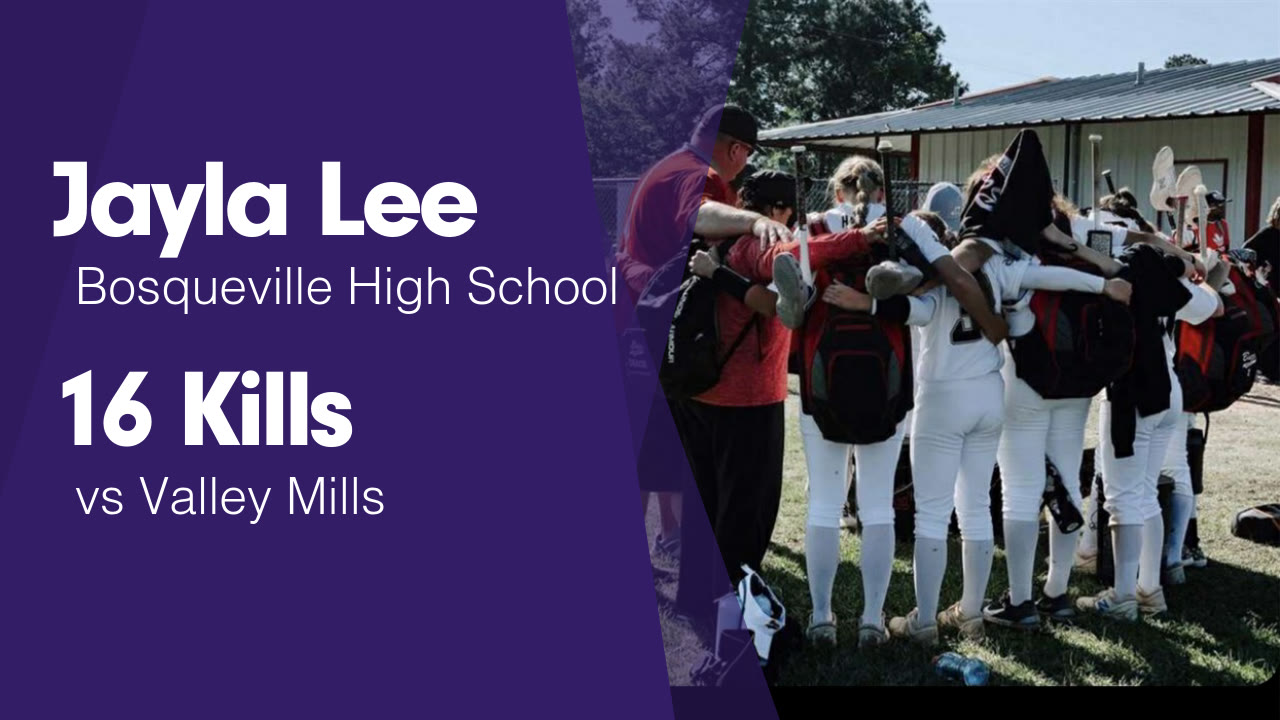 16 Kills vs Valley Mills - Jayla Lee highlights - Hudl