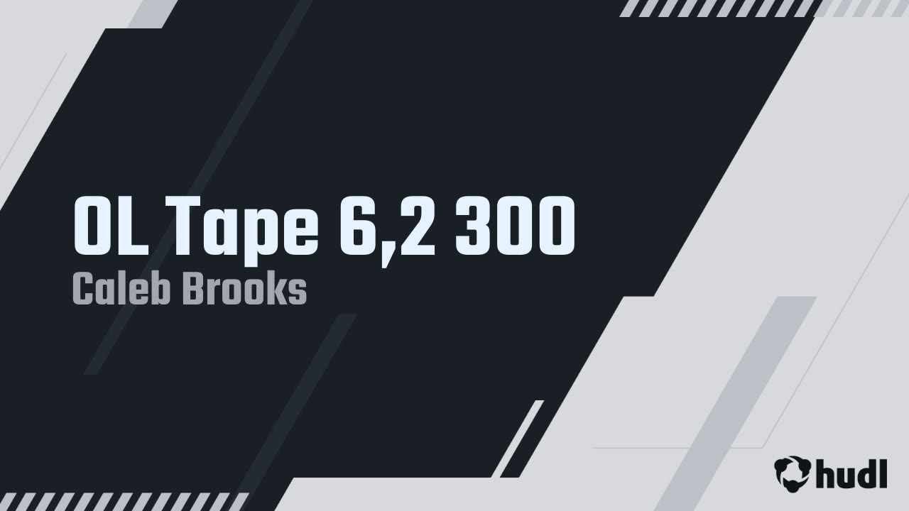 OL Tape 6,2 300 - Caleb Brooks highlights - Hudl
