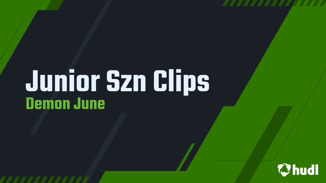 Junior Szn Clips - Demon June highlights - Hudl