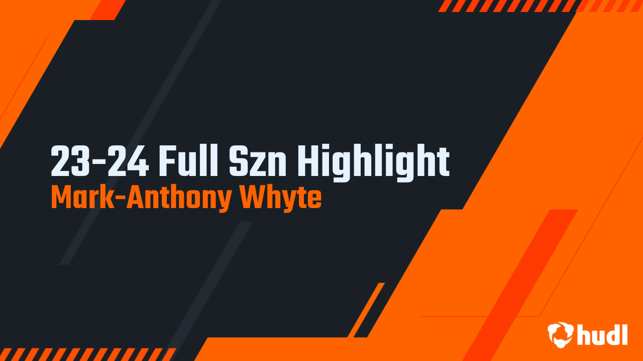 23-24 Full Szn Highlight - Mark-Anthony Whyte highlights - Hudl
