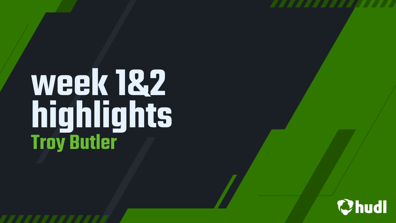 week 1&2 highlights - Troy Butler highlights - Hudl
