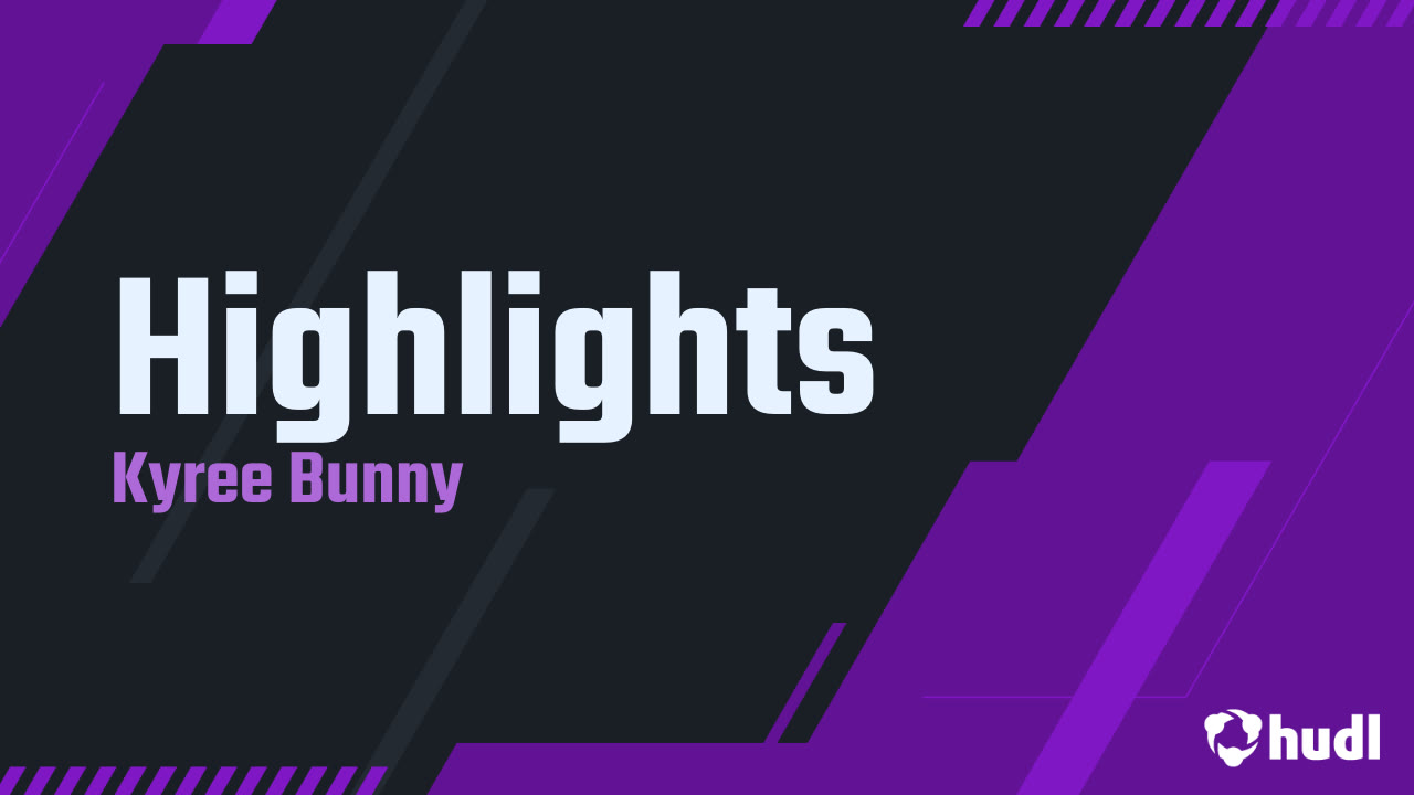 Highlights - Kyree Bunny highlights - Hudl
