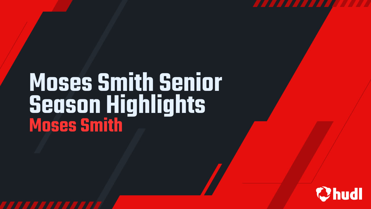 Moses Smith Senior Season Highlights - Moses Smith highlights - Hudl