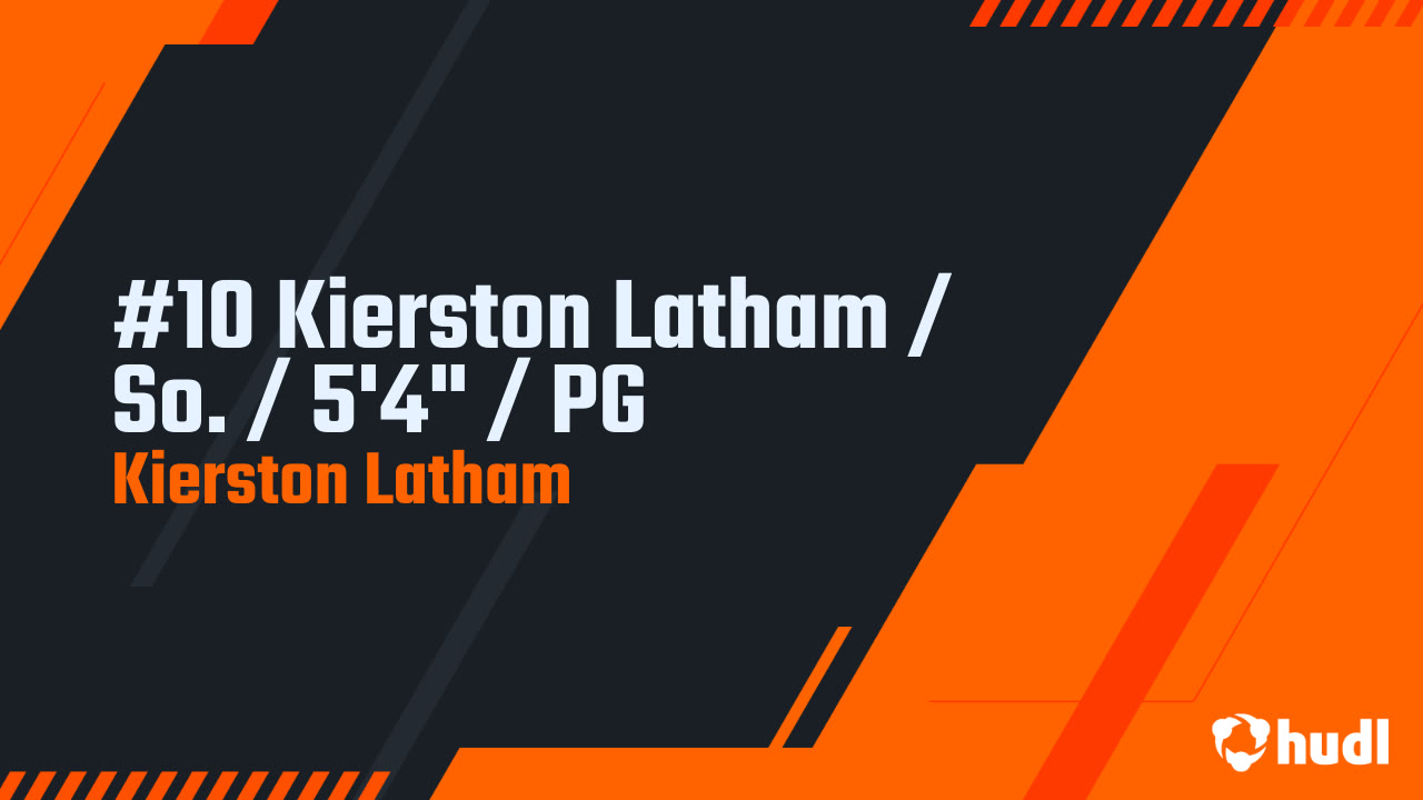 #10 Kierston Latham / So. / 5'4" / PG - Kierston Latham highlights - Hudl