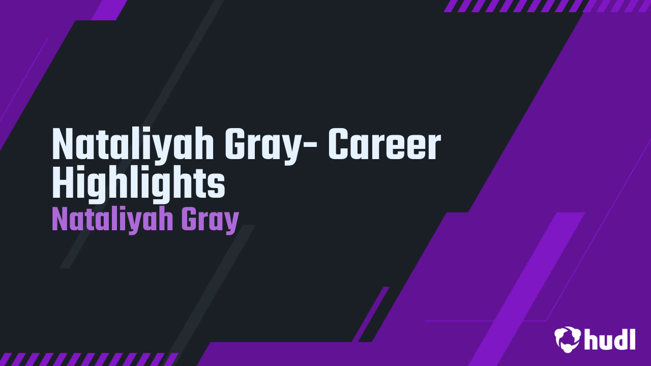 Nataliyah Gray- Career Highlights - Nataliyah Gray highlights - Hudl