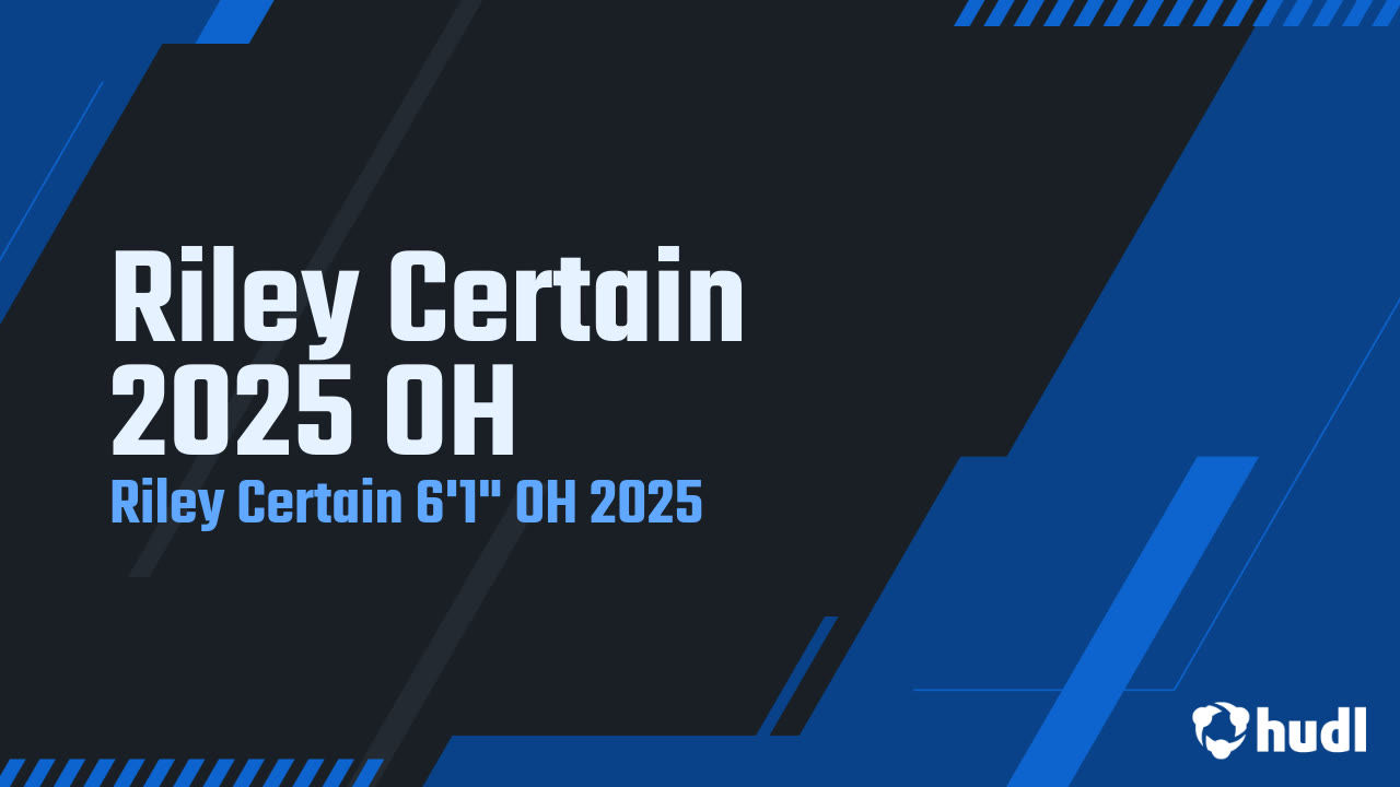 Riley Certain 2025 OH - Riley Certain 6'1" OH 2025 highlights - Hudl