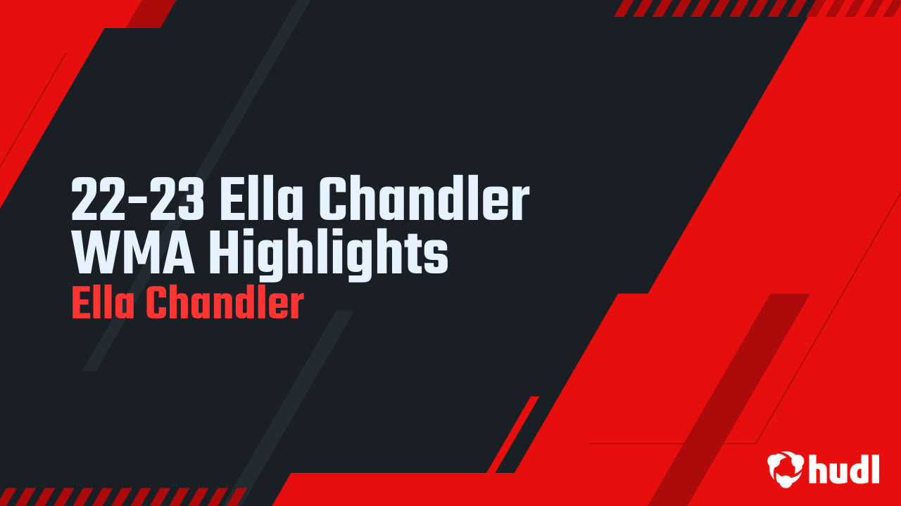 22-23 Ella Chandler WMA Highlights - Ella Chandler highlights - Hudl
