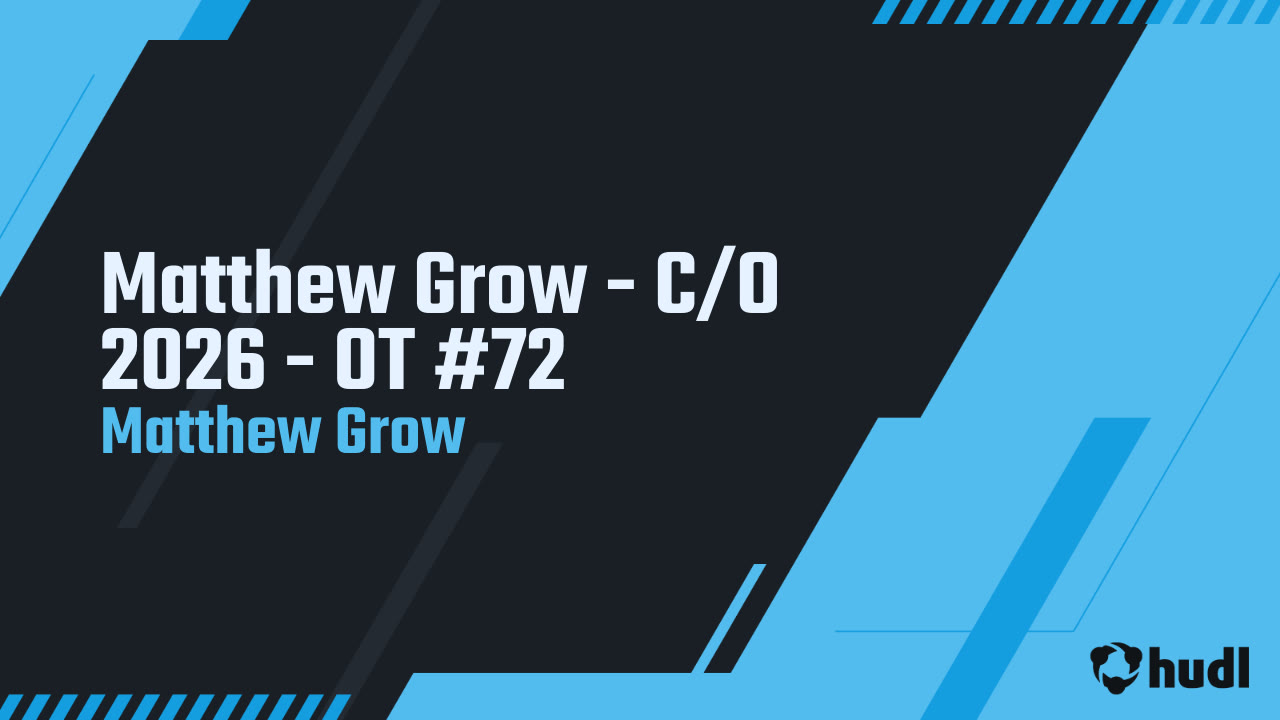 Matthew Grow - C/O 2026 - OT #72 - Matthew Grow highlights - Hudl