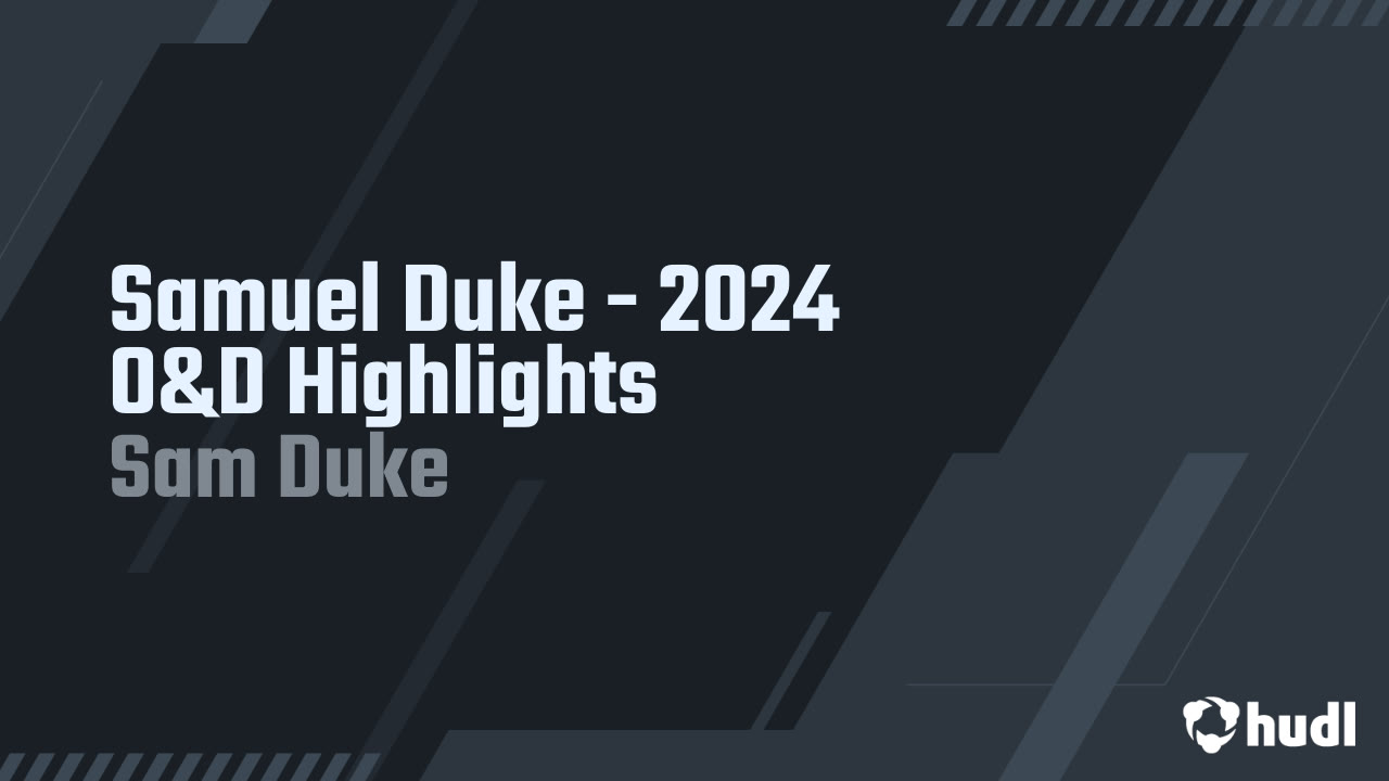 Samuel Duke - 2024 O&D Highlights - Sam Duke highlights - Hudl