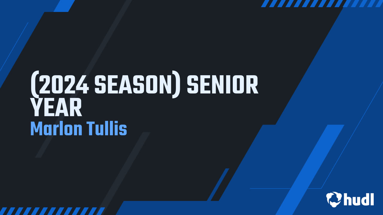 (2024 SEASON) SENIOR YEAR - Marlon Tullis highlights - Hudl