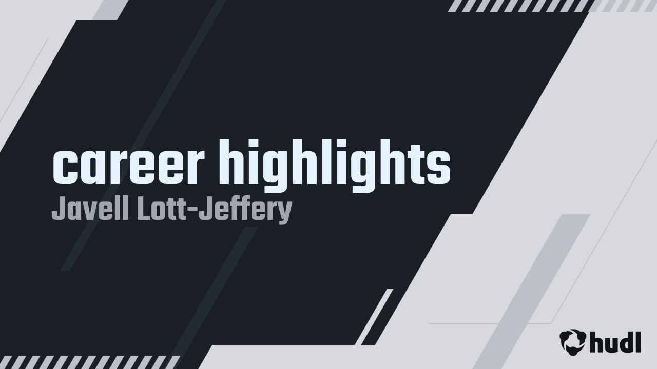 career highlights - Javell Lott-Jeffery highlights - Hudl