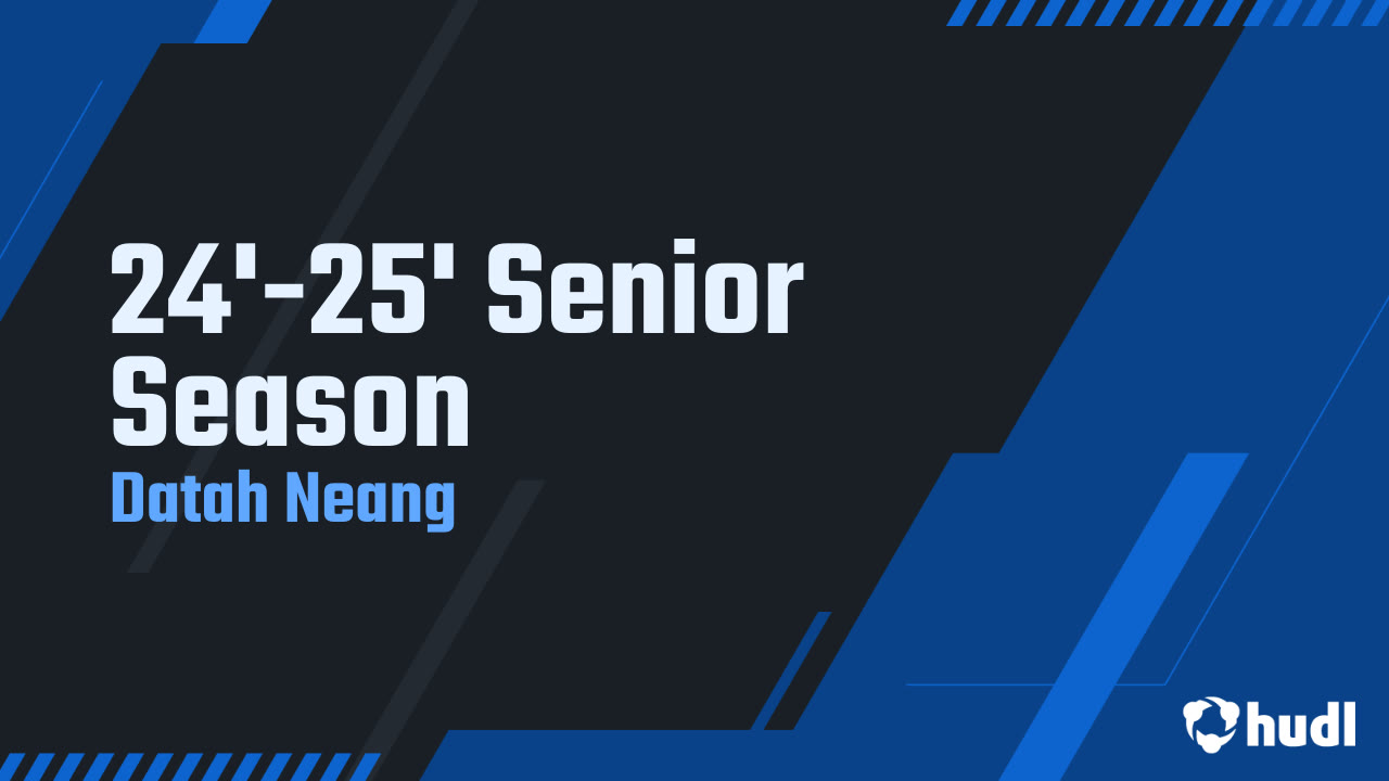 24'-25' Senior Season - Datah Neang highlights - Hudl