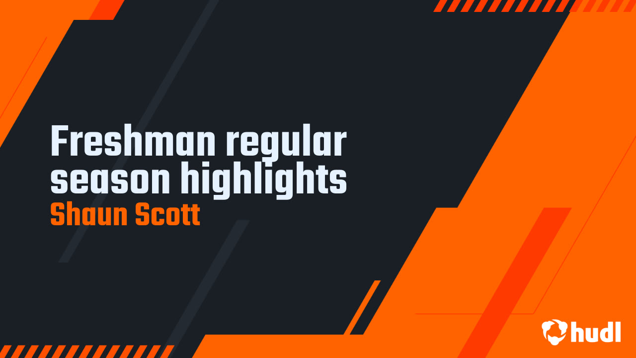 Freshman regular season highlights - Shaun Scott highlights - Hudl