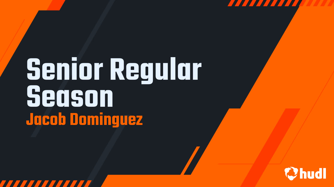 Senior Regular Season - Jacob Dominguez highlights - Hudl