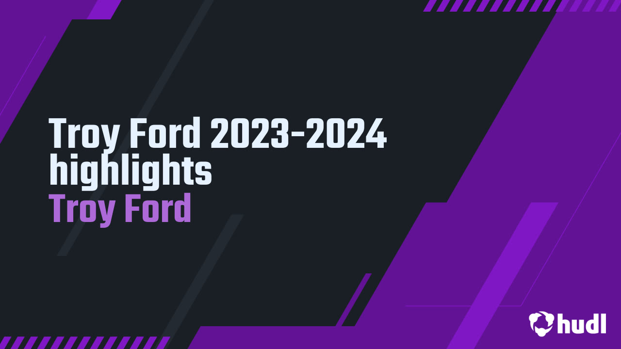 Troy Ford 2023-2024 highlights - Troy Ford highlights - Hudl