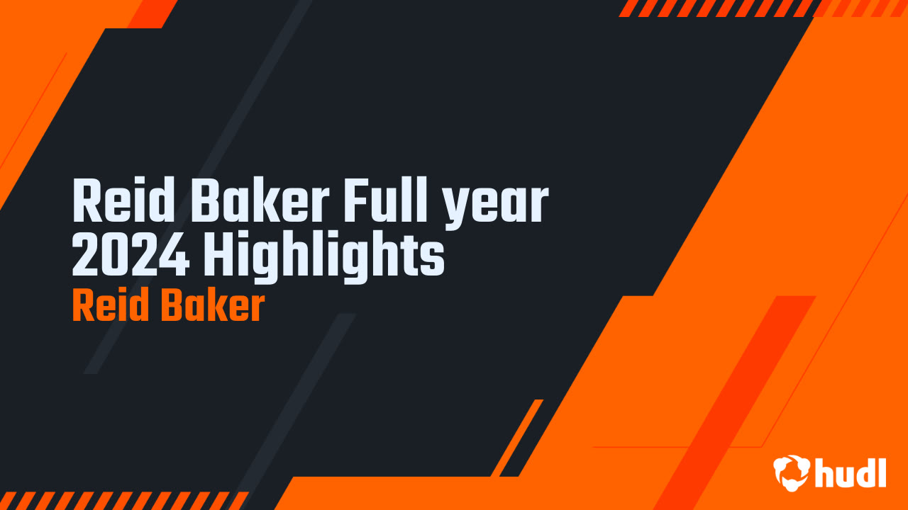 Reid Baker Full year 2024 Highlights - Reid Baker highlights - Hudl