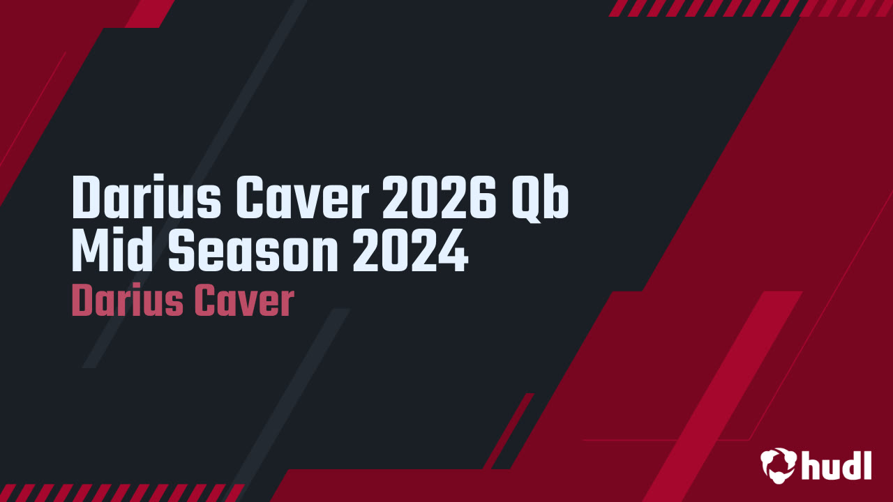 Darius Caver 2026 Qb Mid Season 2024 - Darius Caver highlights - Hudl