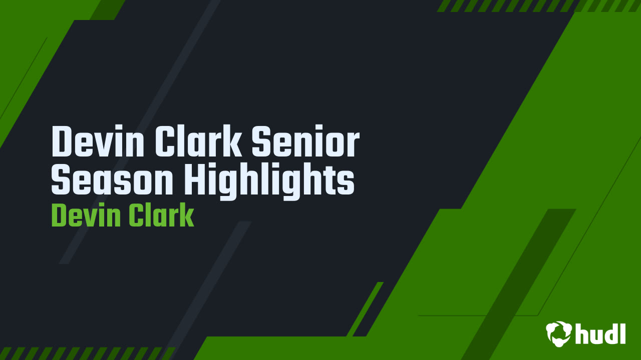 Devin Clark Senior Season Highlights - Devin Clark highlights - Hudl