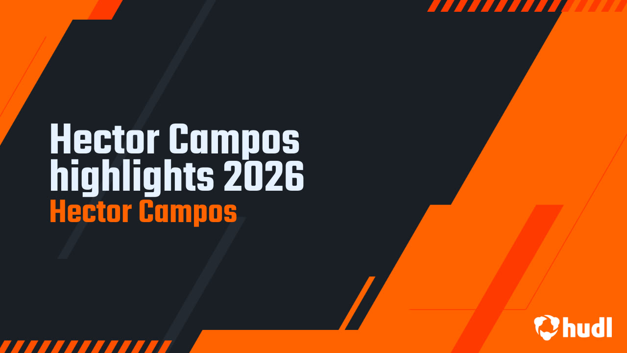 Hector Campos highlights 2026 - Hector Campos highlights - Hudl