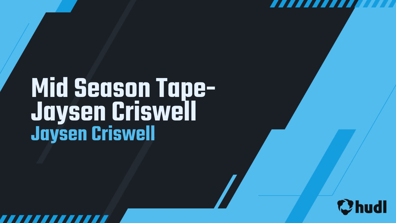 Mid Season Tape- Jaysen Criswell - Jaysen Criswell highlights - Hudl