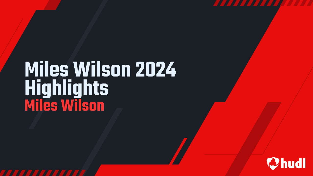 Miles Wilson 2024 Highlights - Miles Wilson highlights - Hudl
