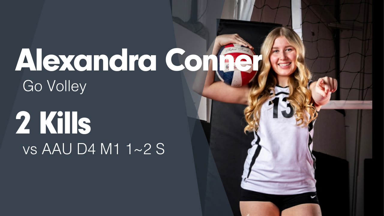 2 Kills vs AAU D4 M1 1~2 S - Alexandra Conner highlights - Hudl