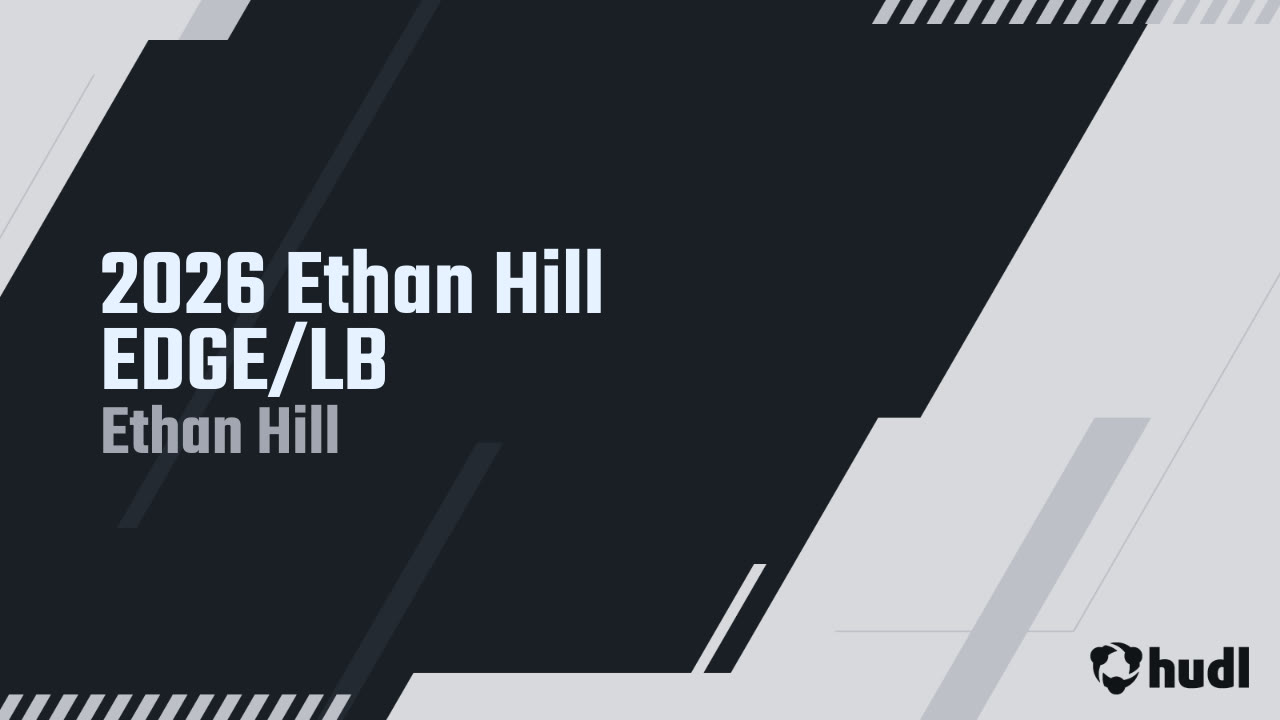 2026 Ethan Hill EDGE/LB (11 Games) - Ethan Hill highlights - Hudl