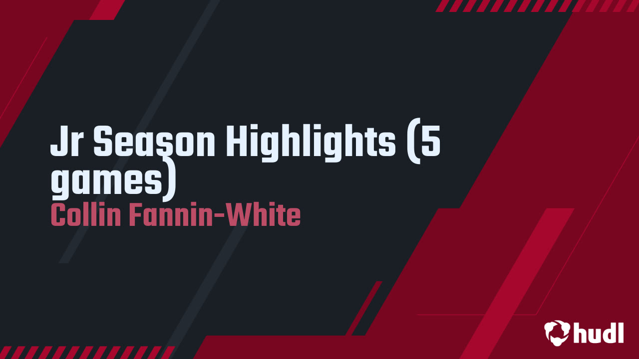 Jr Season Highlights (5 games) - Collin Fannin-White highlights - Hudl