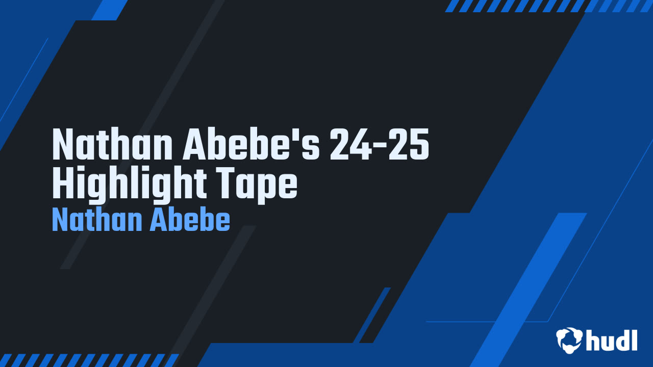 Nathan Abebe's 24-25 Highlight Tape - Nathan Abebe highlights - Hudl