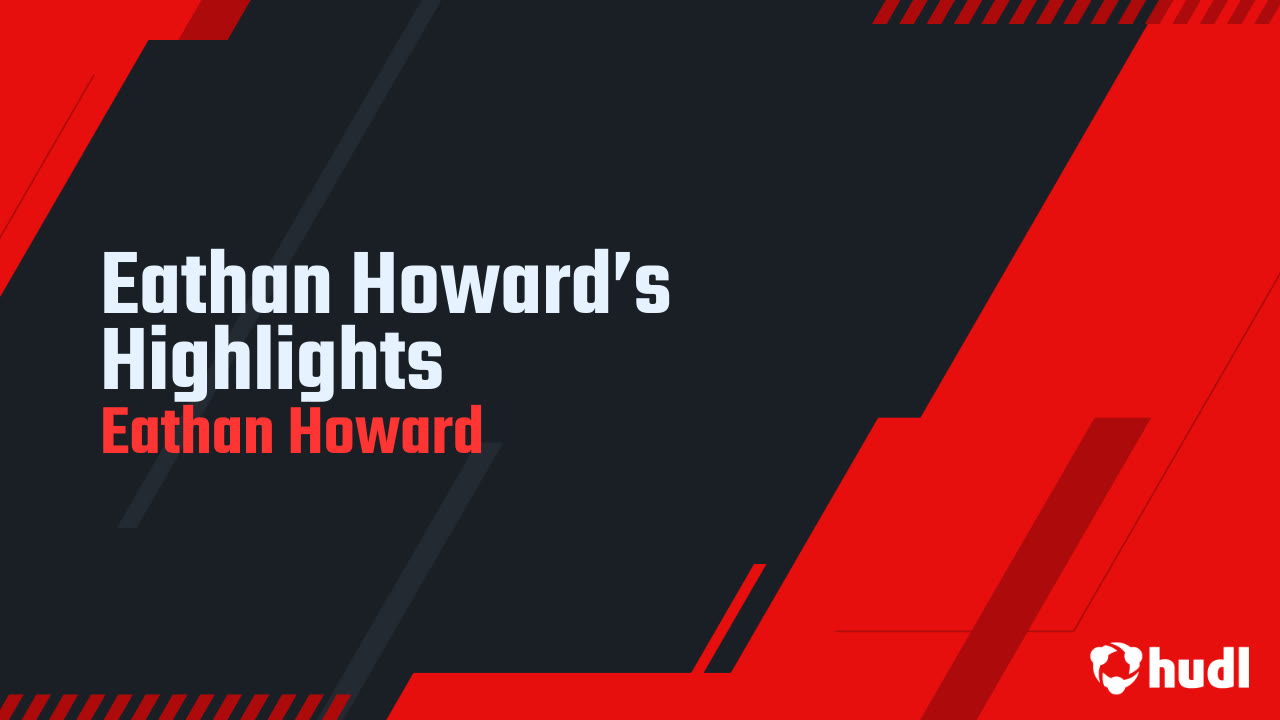 Eathan Howard’s Highlights - Eathan Howard highlights - Hudl