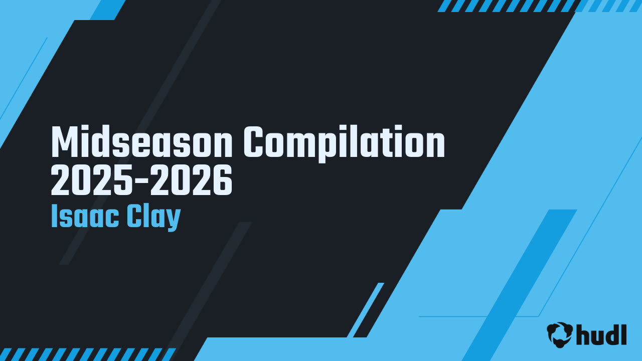 Midseason Compilation 2025-2026 - Isaac Clay highlights - Hudl