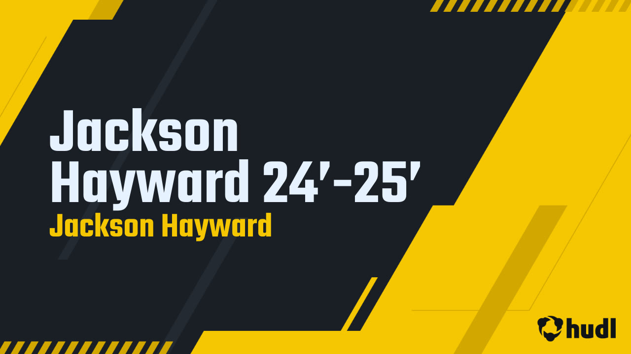 Jackson Hayward 24’-25’ - Jackson Hayward highlights - Hudl