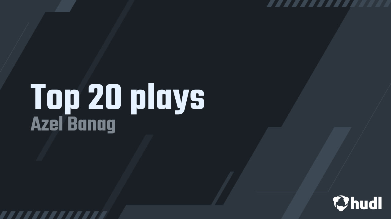 Top 20 plays - Azel Banag highlights - Hudl