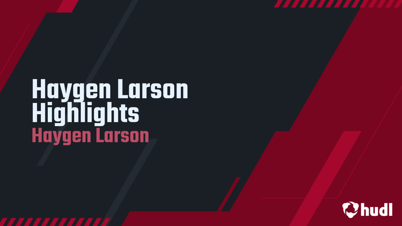 Haygen Larson Highlights - Haygen Larson highlights - Hudl