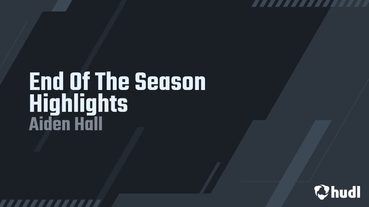 End Of The Season Highlights - Aiden Hall highlights - Hudl