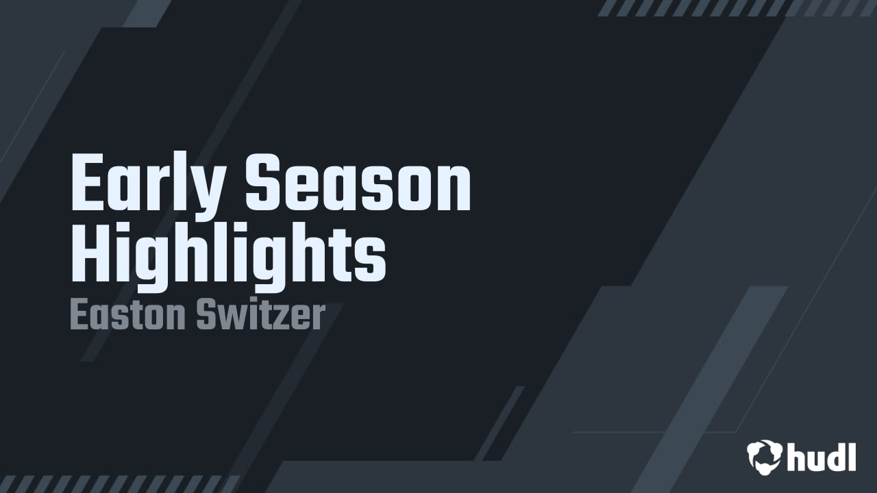 Early Season Highlights - Easton Switzer highlights - Hudl