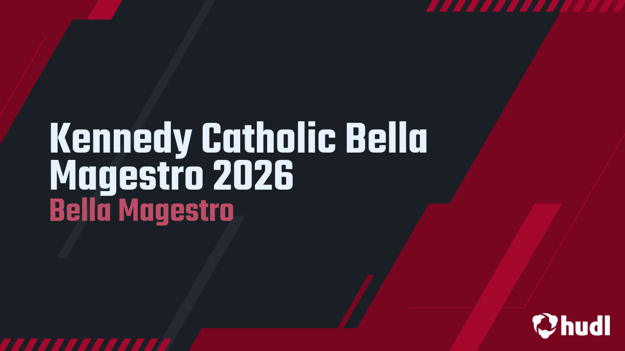 Kennedy Catholic Bella Magestro 2026 - Bella Magestro highlights - Hudl