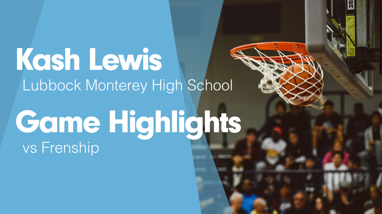 Game Highlights vs Frenship - Kash Lewis highlights - Hudl