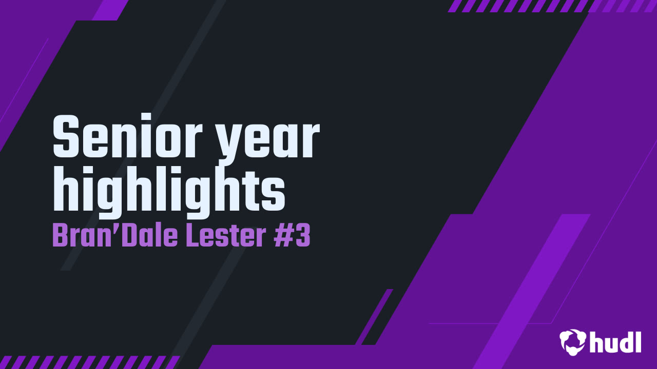 Senior year highlights - Bran’Dale Lester highlights - Hudl