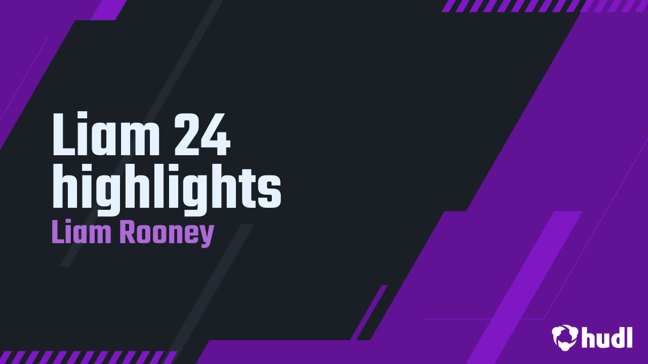 Liam 24 highlights - Liam Rooney highlights - Hudl