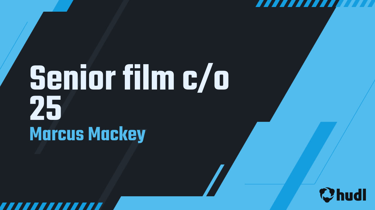 Senior film c/o 25 - Marcus Mackey highlights - Hudl