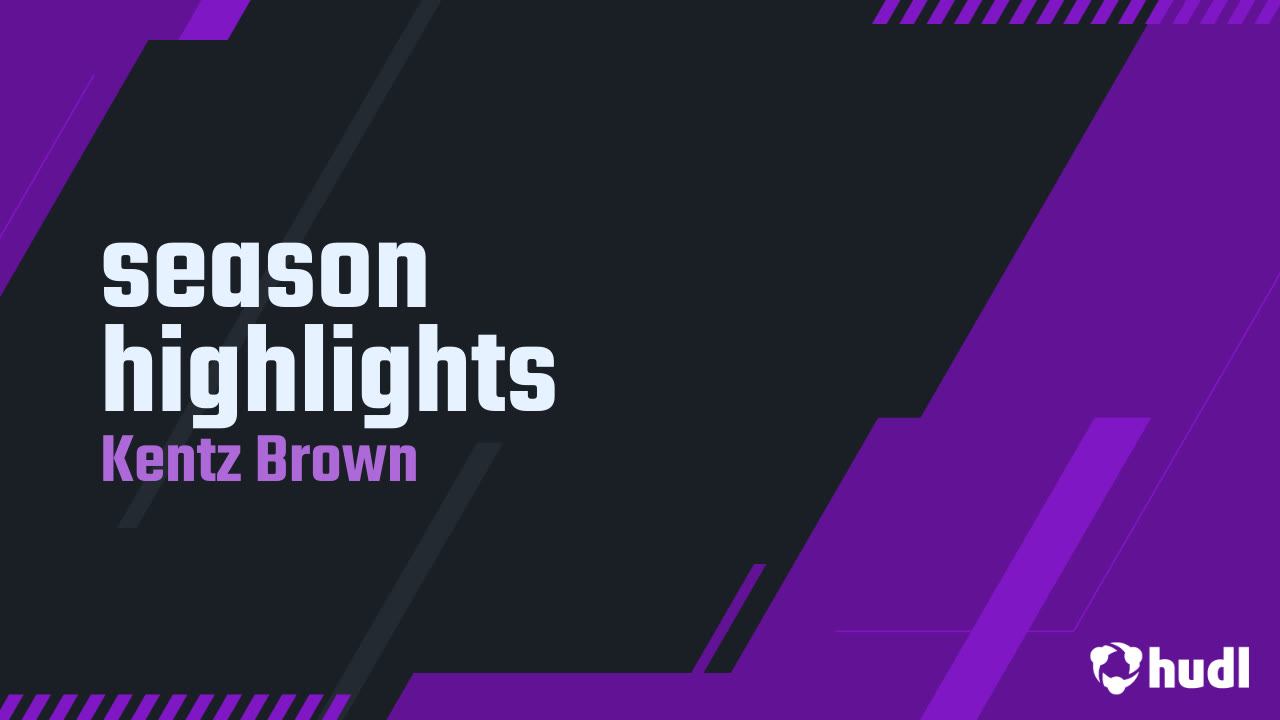 season highlights - Kentz Brown highlights - Hudl