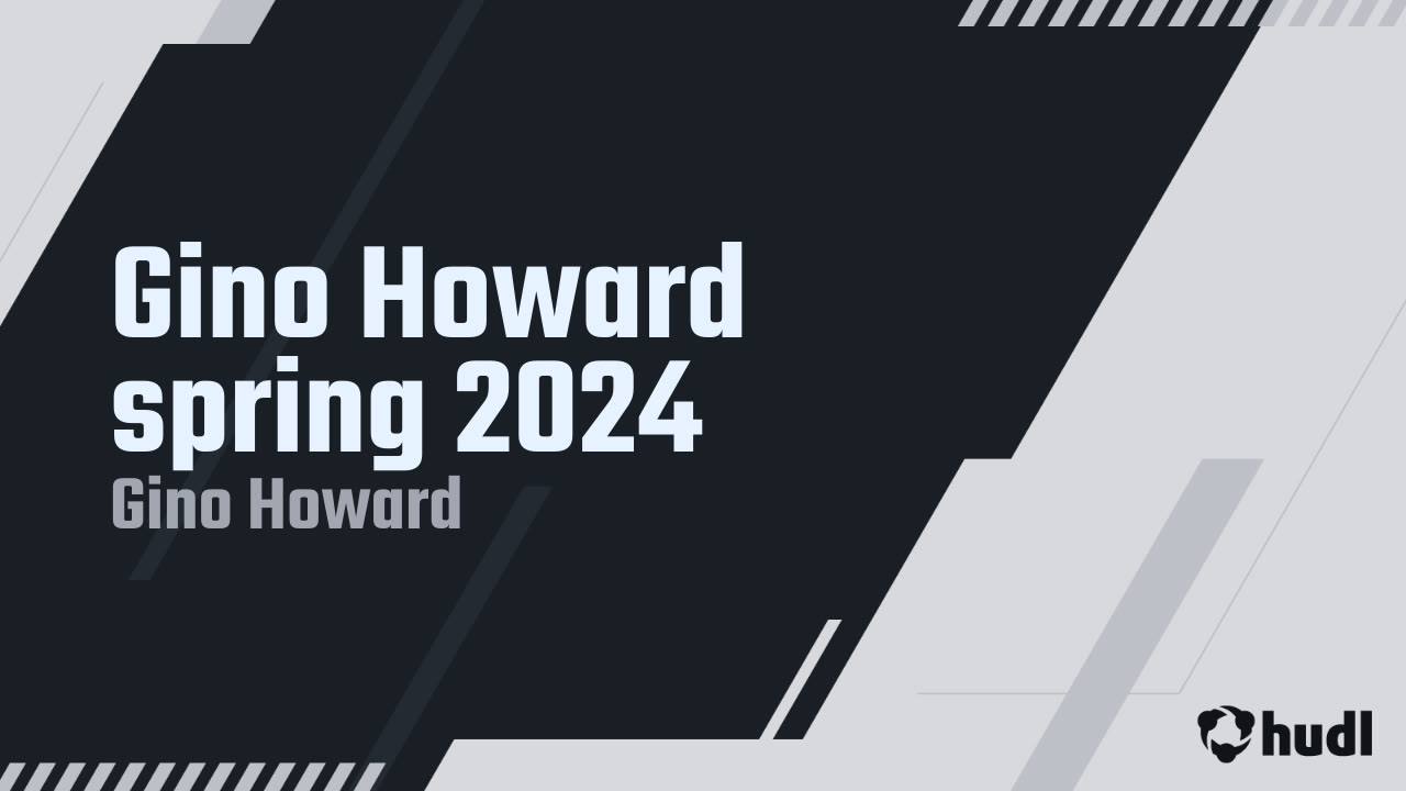 Gino Howard spring 2024 - Gino Howard highlights - Hudl