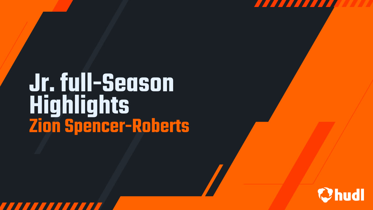 Jr. full-Season Highlights - Zion Spencer-Roberts highlights - Hudl