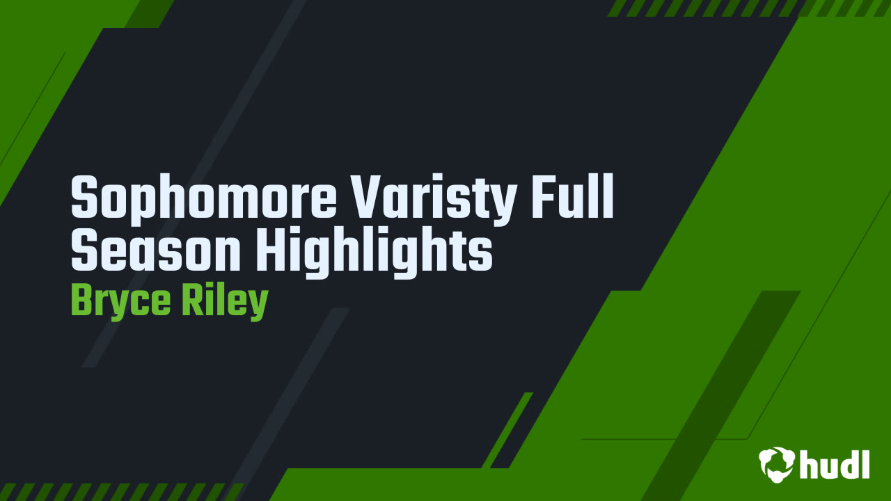 Sophomore Varisty Full Season Highlights - Bryce Riley highlights - Hudl