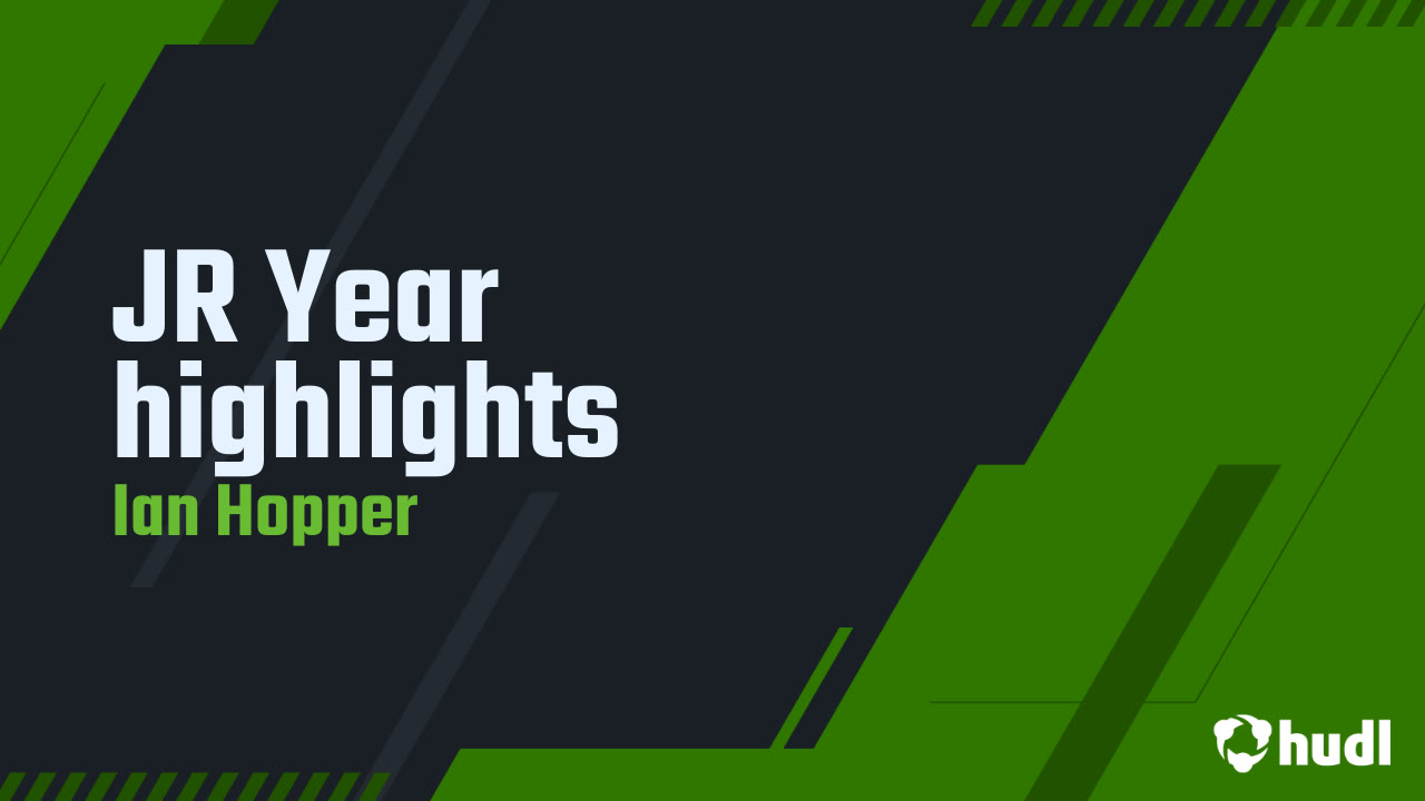 JR Year highlights - Ian Hopper highlights - Hudl