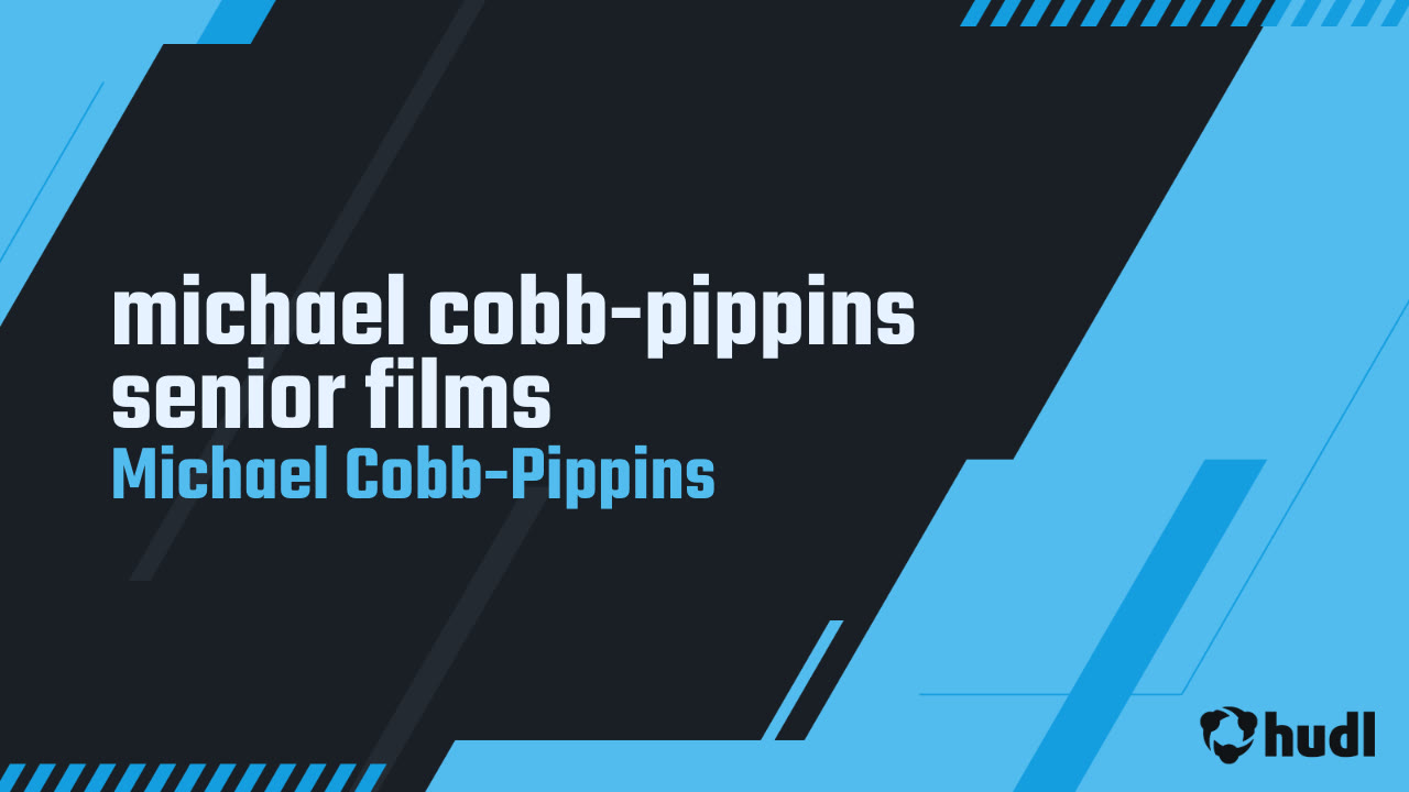 michael cobb-pippins senior films - Michael Cobb-Pippins highlights - Hudl