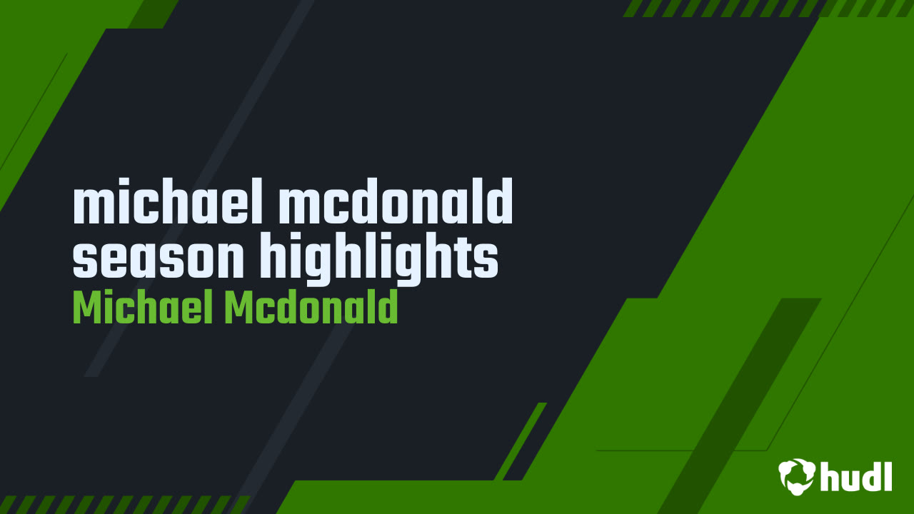 michael mcdonald season highlights - Michael Mcdonald highlights - Hudl