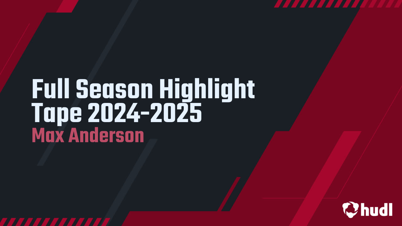Full Season Highlight Tape 2024-2025 - Max Anderson highlights - Hudl