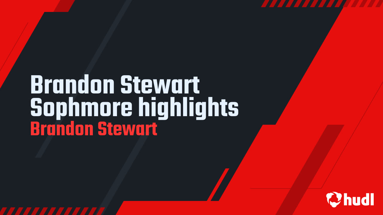 Brandon Stewart Sophmore highlights - Brandon Stewart highlights - Hudl